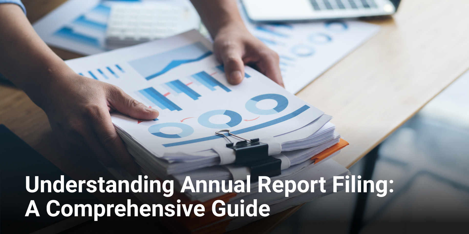 Understanding Annual Report Filing: A Comprehensive Guide